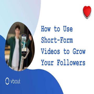 How to Use Short-Form Videos to Grow Your Followers | PPTX