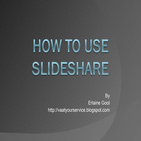 How to use slide share | PPT