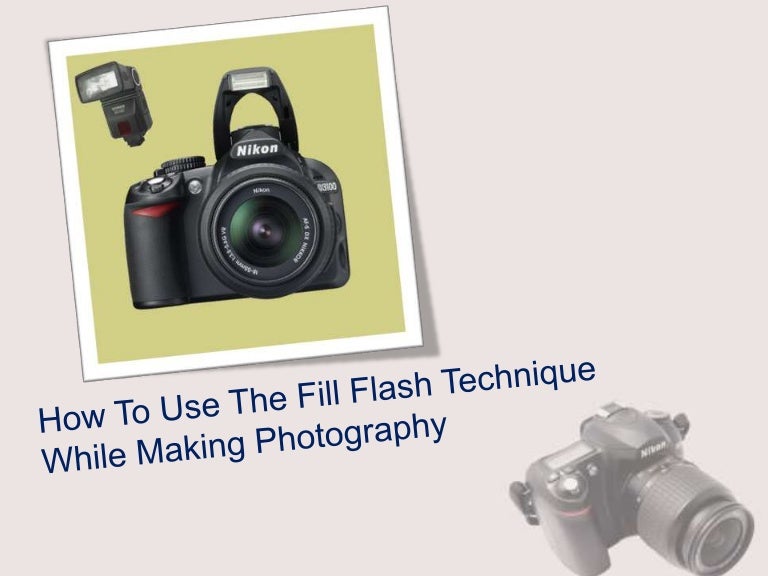 How to use the fill flash technique while making photography
