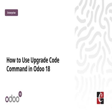 How to Use Upgrade Code Command in Odoo 18 | PPTX