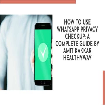 How To Use WhatsApp Privacy Checkup: A Complete Guide By Amit Kakkar ...