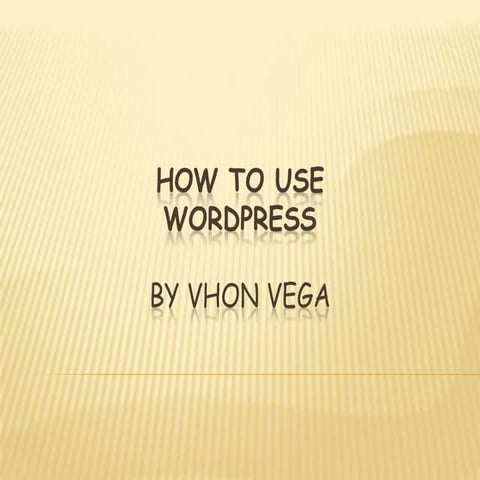 How to use wordpress by Vhon Vega | PPT
