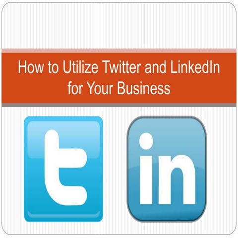 How to Utilize Twitter and LinkedIn for Your Business | PPTX