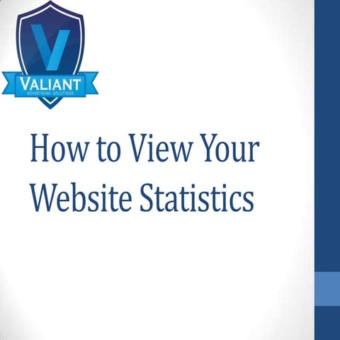 How to View Your Website Statistics | Valiant Advertising Solutions | PPTX