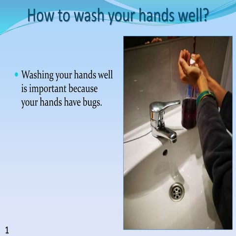 How to wash your hands well | PPTX