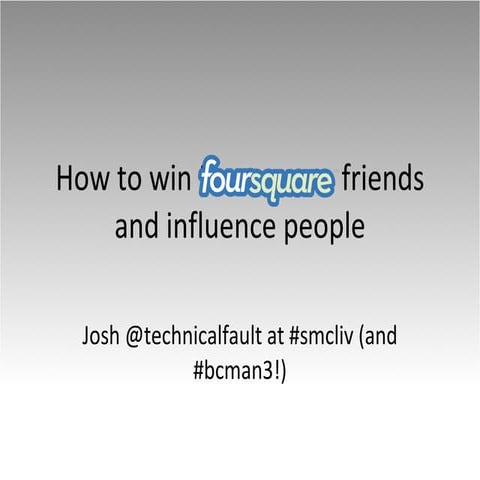 How to win foursquare friends and influence people | PPT