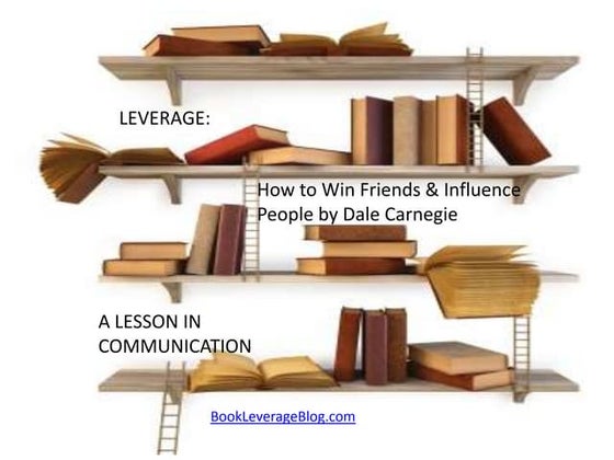Presentation on dale carnegie how to win friends and influence people | PPT