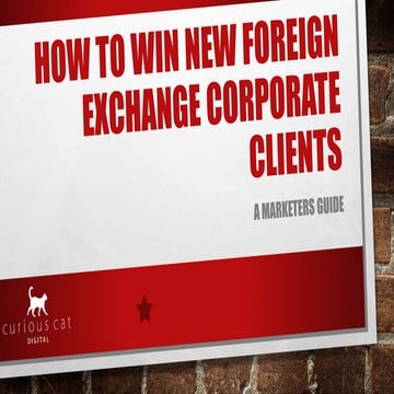 How to win FX corporate clients - a marketers story | PPT