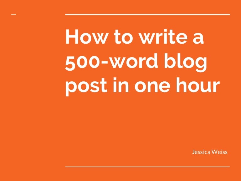 How to write a 500-word blog post in one hour