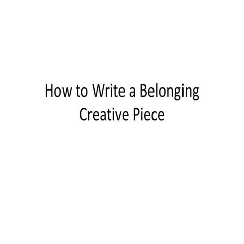 How to write a belonging creative writing | PPTX