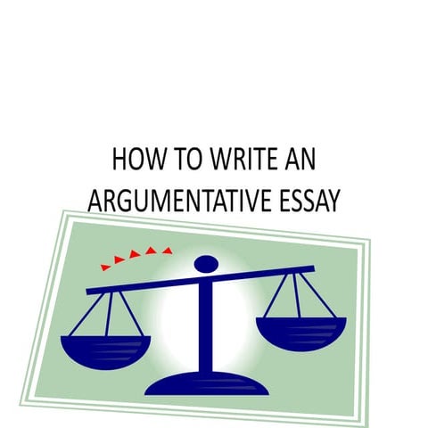 How to write an argumentative essay | PPTX
