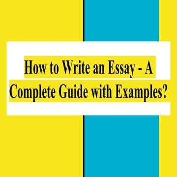 How to Write an Essay - A Complete Guide with Examples.pptx