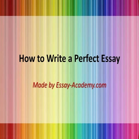 How to write a perfect essay | PPTX