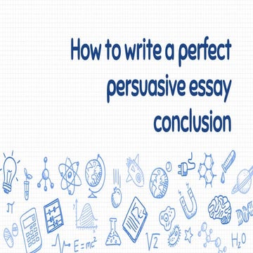 How to write a perfect persuasive essay conclusion converted | PPT