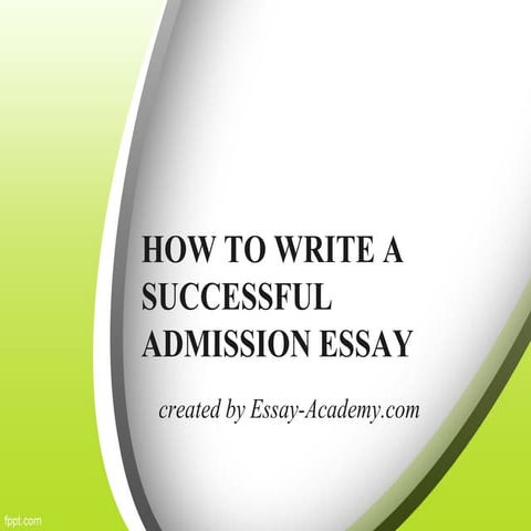 How to write a successful admission essay | PPT