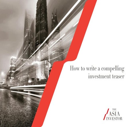 How to write a compelling teaser by The Asia Investor | PDF