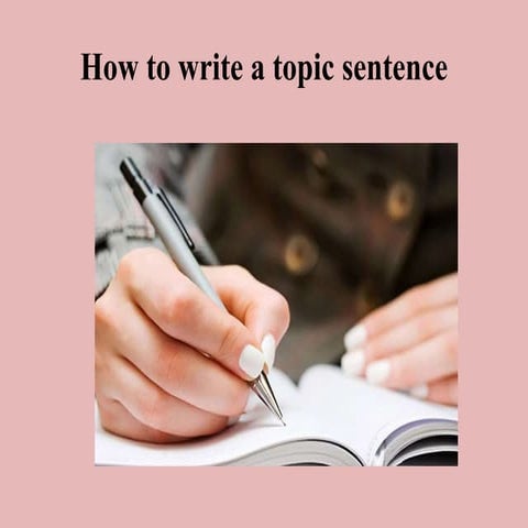 How to write a topic sentence | PPTX