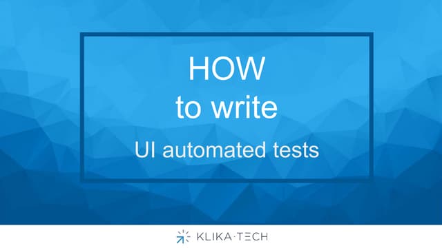 How To Write Ui Automated Tests Ppt 5588