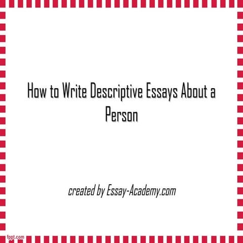 How to write descriptive essays about a person | PPT