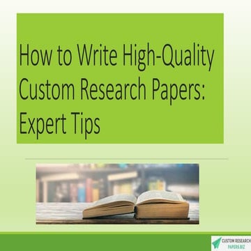 How to Write High-Quality Custom Research Papers: Expert Tips | PPTX