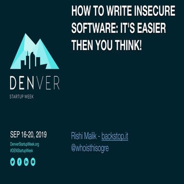 Rishi Malik - How to write insecure software: It's easier then you ...