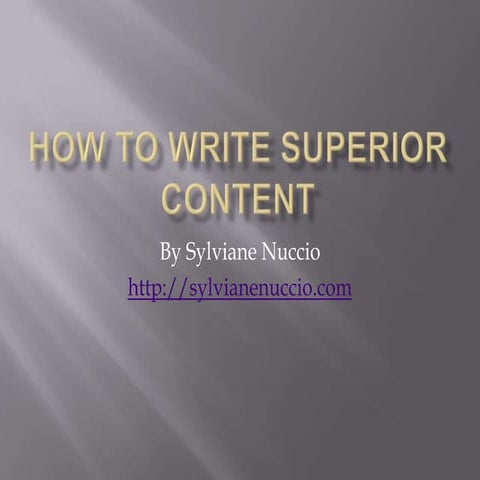 8 Quick Tips To Write Superior Content | PPTX | Content Production ...