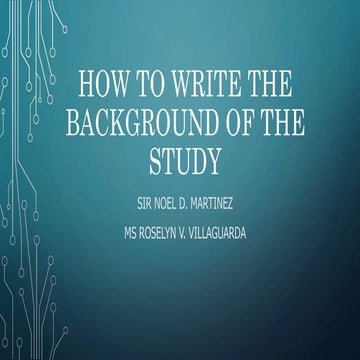 HOW TO WRITE THE BACKGROUND OF THE STUDY.pptx
