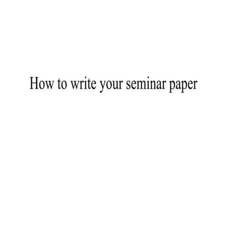 How To Write Your Seminar Paper | PDF
