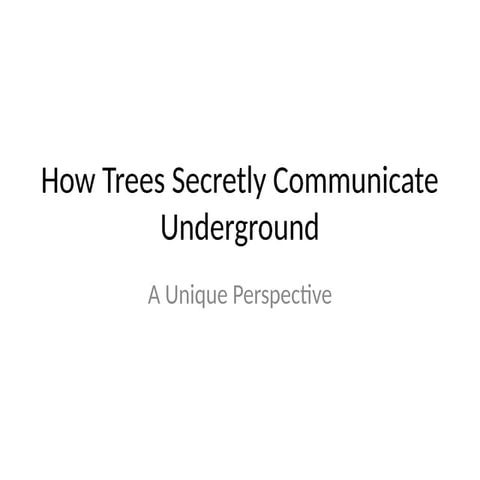 How_Trees_Secretly_Communicate_Underground.pptx