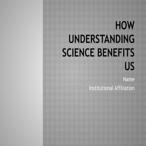 How Understanding science Benefits Us.pptx