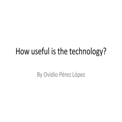 How useful is the technology | PPTX