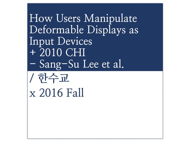 How Users Manipulate Deformable Displays As Input Devices Ppt