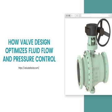 HOW VALVE DESIGN OPTIMIZES FLUID FLOW AND PRESSURE CONTROL.pptx