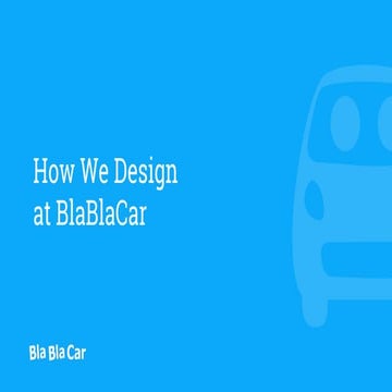 How we design at BlaBlaCar by Julien Pelletier | PDF