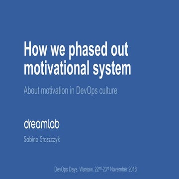DOD 2016 - Sabina Staszczyk - How We Phased out Motivational System | PDF