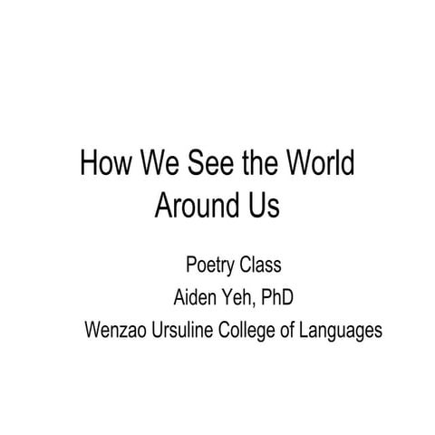 How we see the world around us | PPT | Poetry | Books and Literature