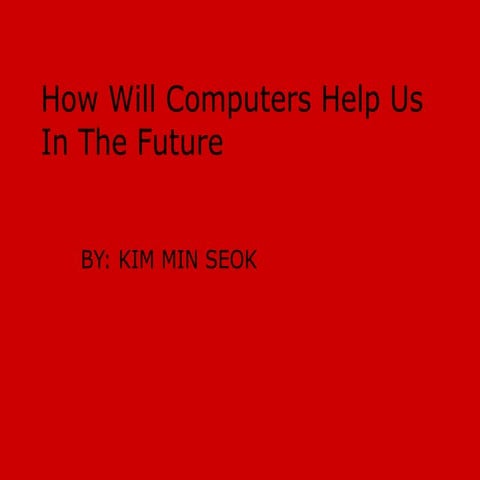 How Will Computers Help Us In The Future | PPT | Computer Peripherals ...