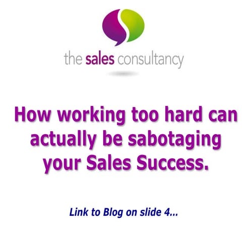 How Working Too Hard Can Actually Be Sabotaging Your Sales Success | PPT