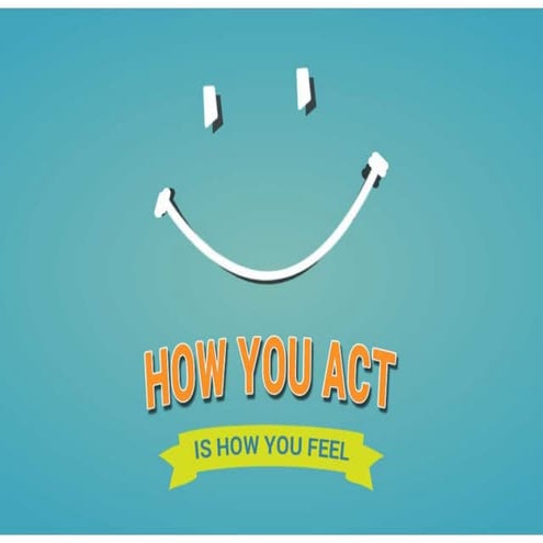 How you act is How you Feel | PDF | Mental Health | Diseases and Conditions