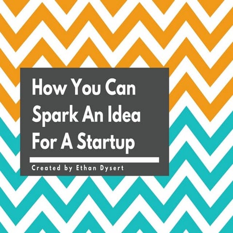 How You Can Spark An Idea For A Startup | PDF