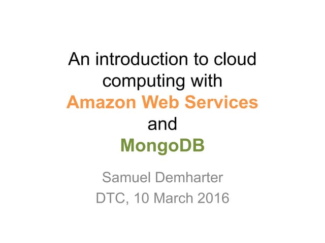 An introduction to cloud computing with Amazon Web Services and MongoDB ... An introduction to cloud computing with Amazon Web Services and MongoDB ...