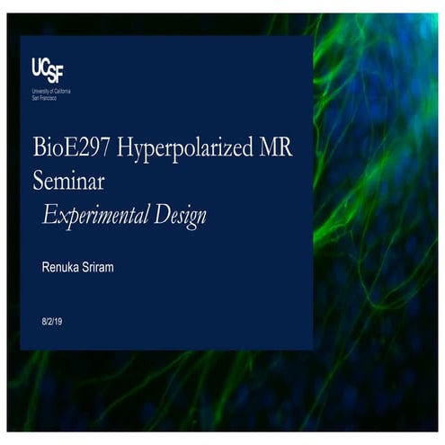 UCSF Hyperpolarized MR #5: Experimental Design (2019) | PDF