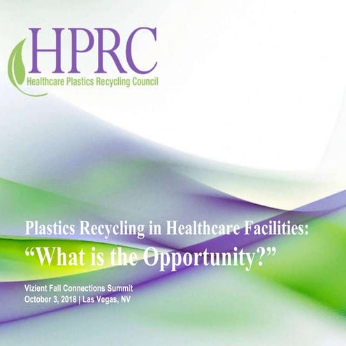 Plastics Recycling in Healthcare Facilities: “What is the Opportunity ...