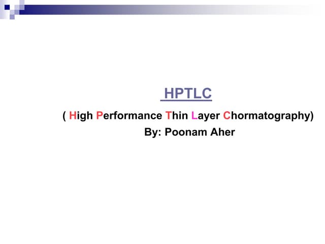 High Performance Thin Layer Chromatography(HPTLC) | PPTX