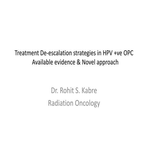 HPV + OPSCC- De-escalation Strategies | PPTX