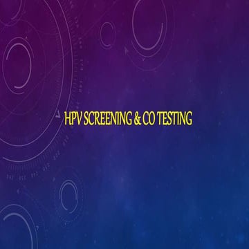 HPV SCREENING & CO TESTING | PPTX