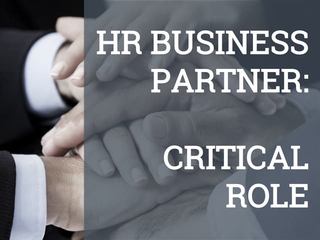 HR Business Partner: Roles and Responsibilities HR Business Partner: Roles and Responsibilities