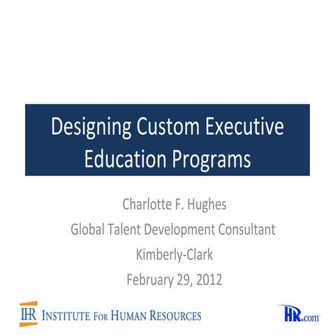H rcom 2012_designing_custom_exec_ed_program_ppt_final_slides_022612 - copy | PPT
