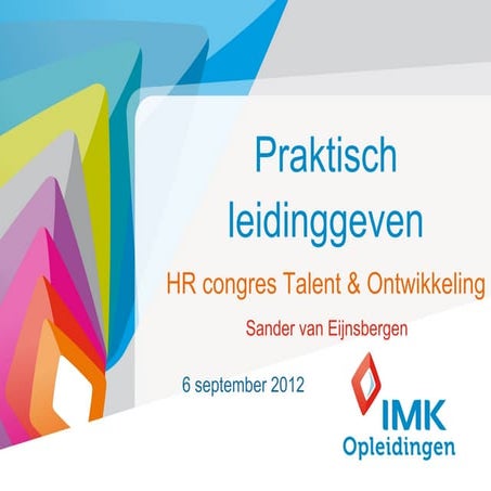 HR congres 2012 - Praktisch leidinggeven op de werkvloer | PPT