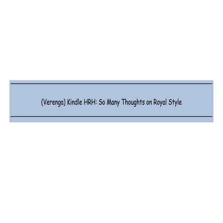 (Verenga) Kindle HRH: So Many Thoughts on Royal Style | PDF